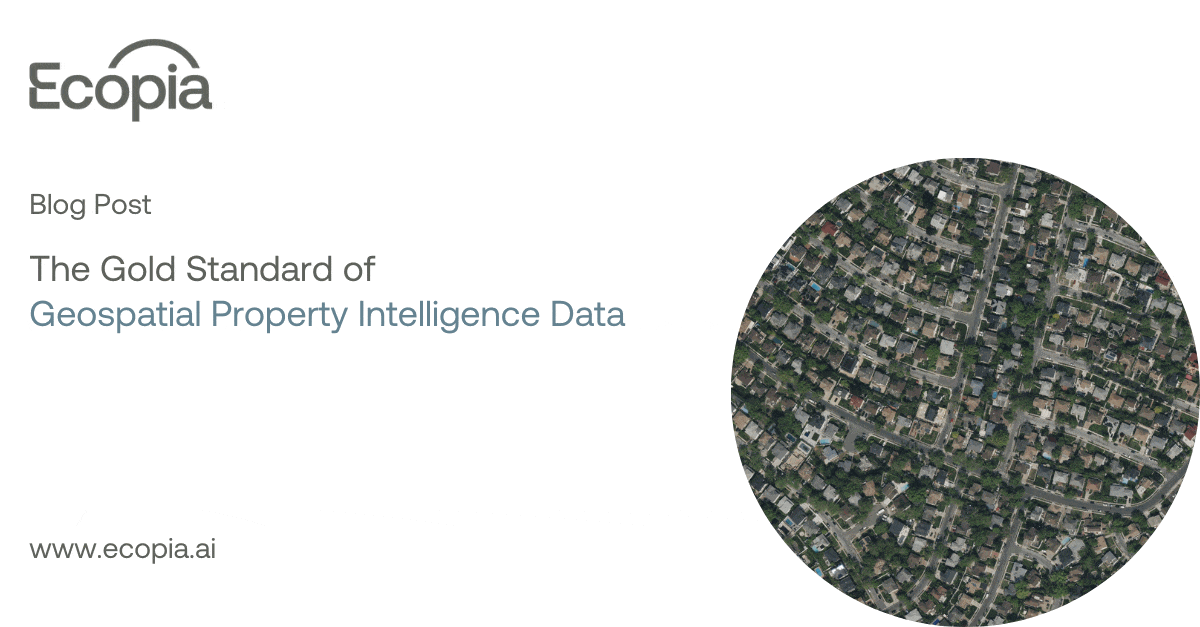 The Gold Standard of Geospatial Property Intelligence Data — Ecopia AI