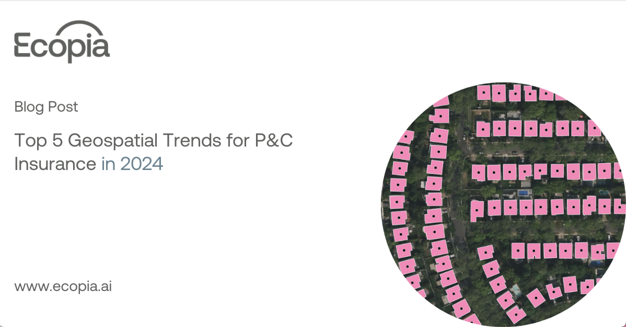 Top 5 Geospatial Trends for P&C Insurance in 2024 — Ecopia AI