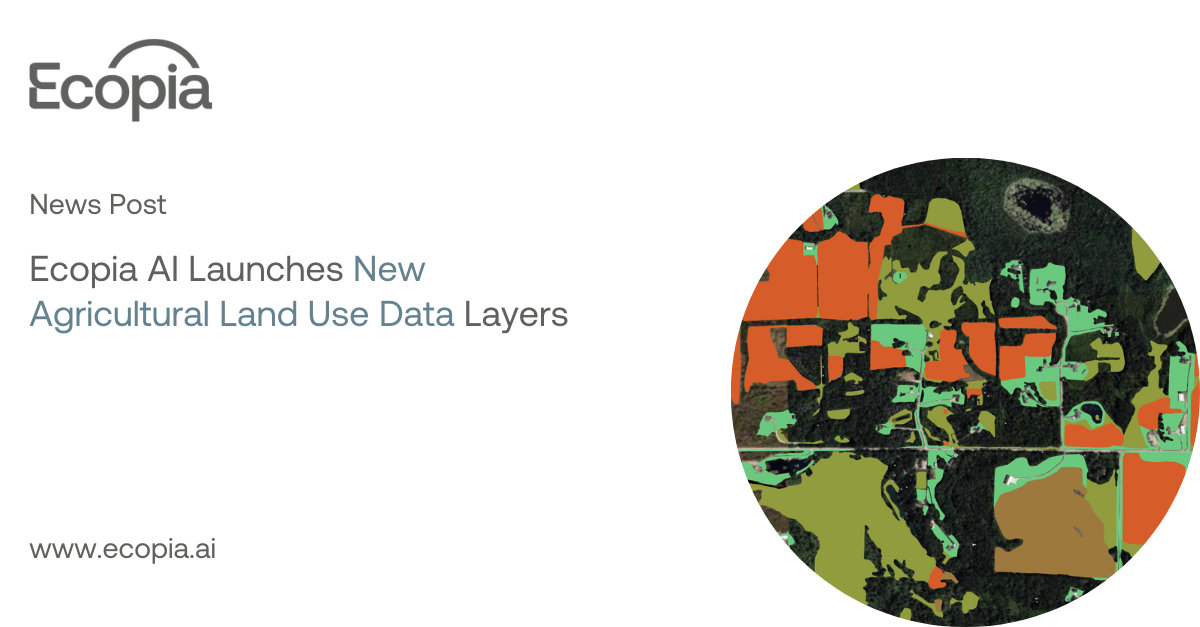 Ecopia AI Launches New Agricultural Land Use Data Layers — Ecopia AI